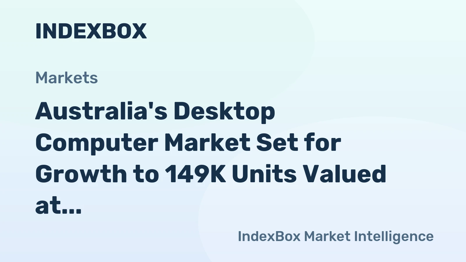 Australia's Desktop Computer Market Set for Growth to 149K Units Valued at $146M by 2035