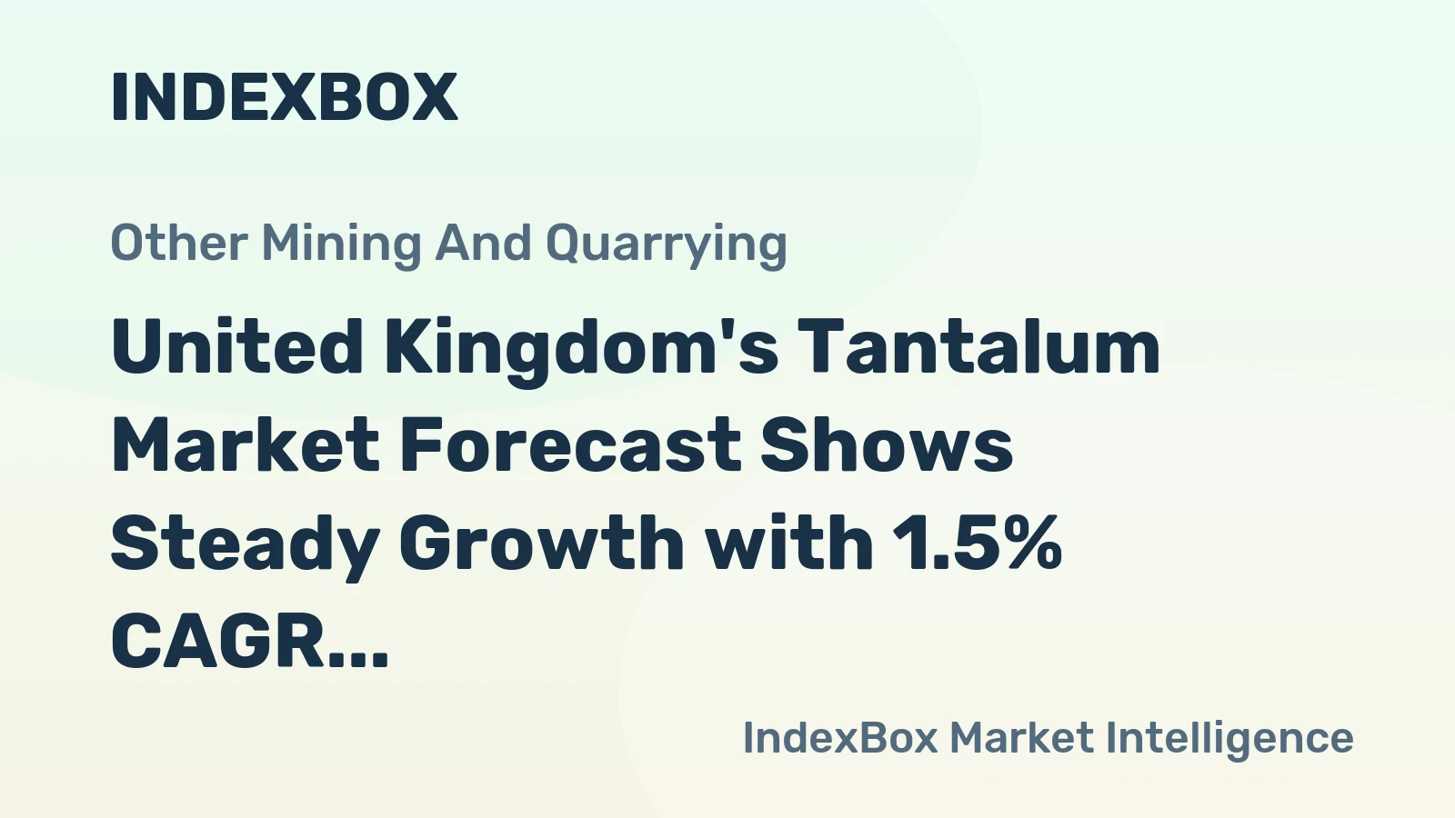 United Kingdom's Tantalum Market Forecast Shows Steady Growth with 1.5% CAGR