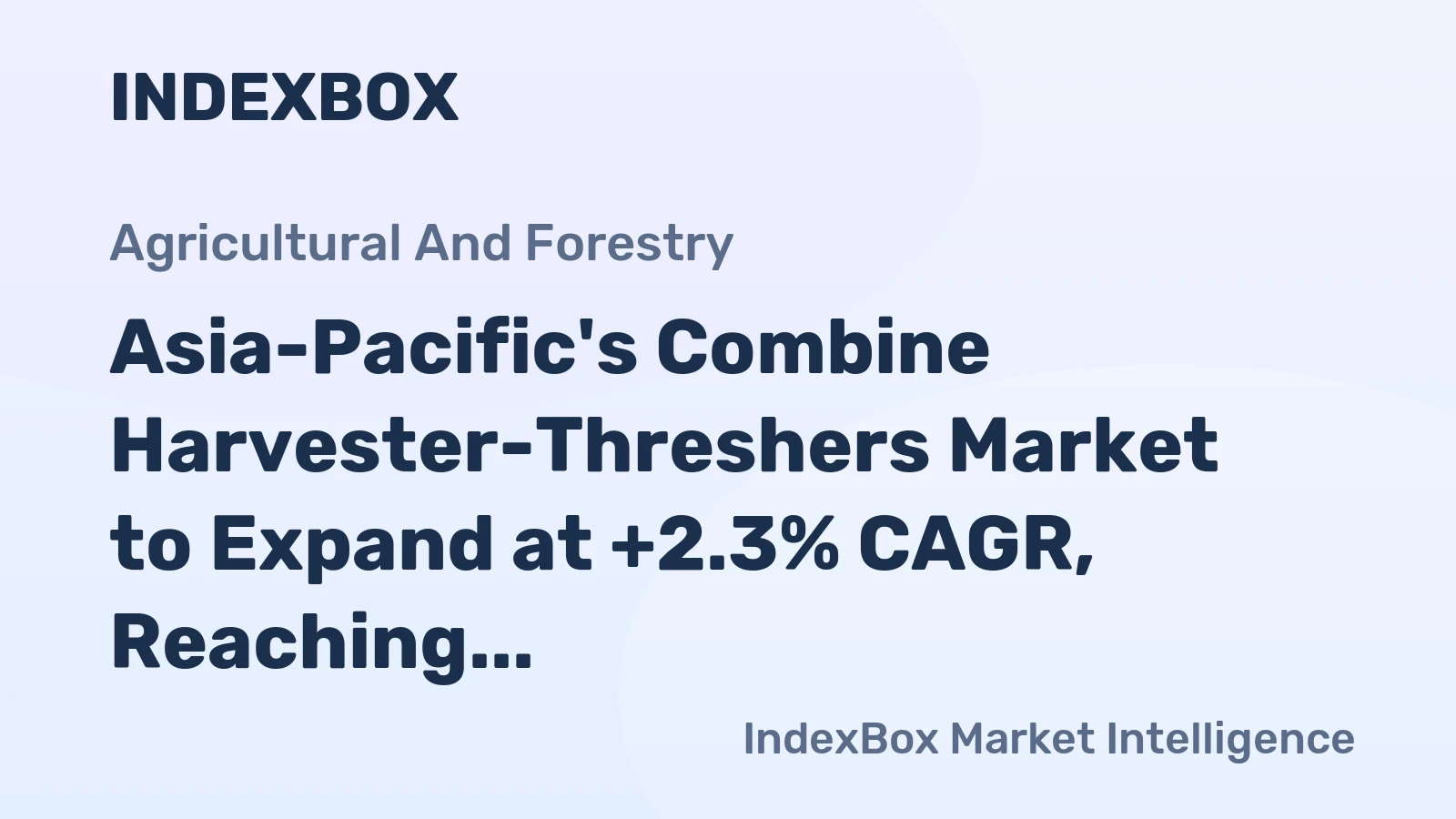 Asia-Pacific's Combine Harvester-Threshers Market to Expand at +2.3% CAGR, Reaching $3.2B by 2035