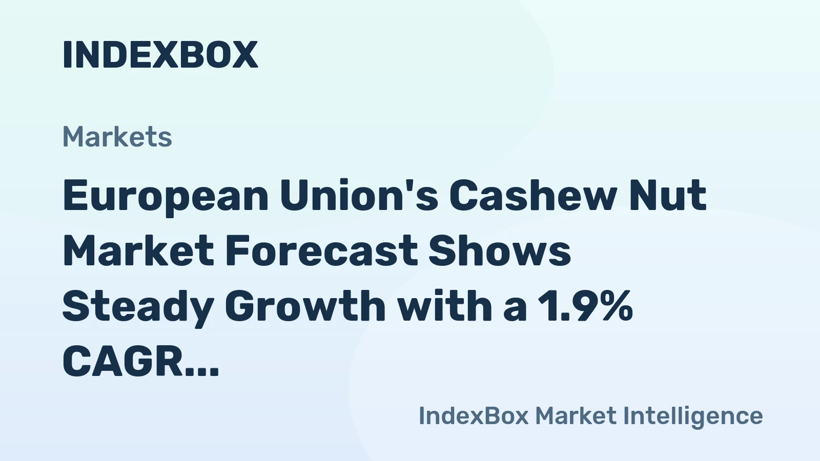 European Union's Cashew Nut Market Forecast Shows Steady Growth with a 1.9% CAGR in Value