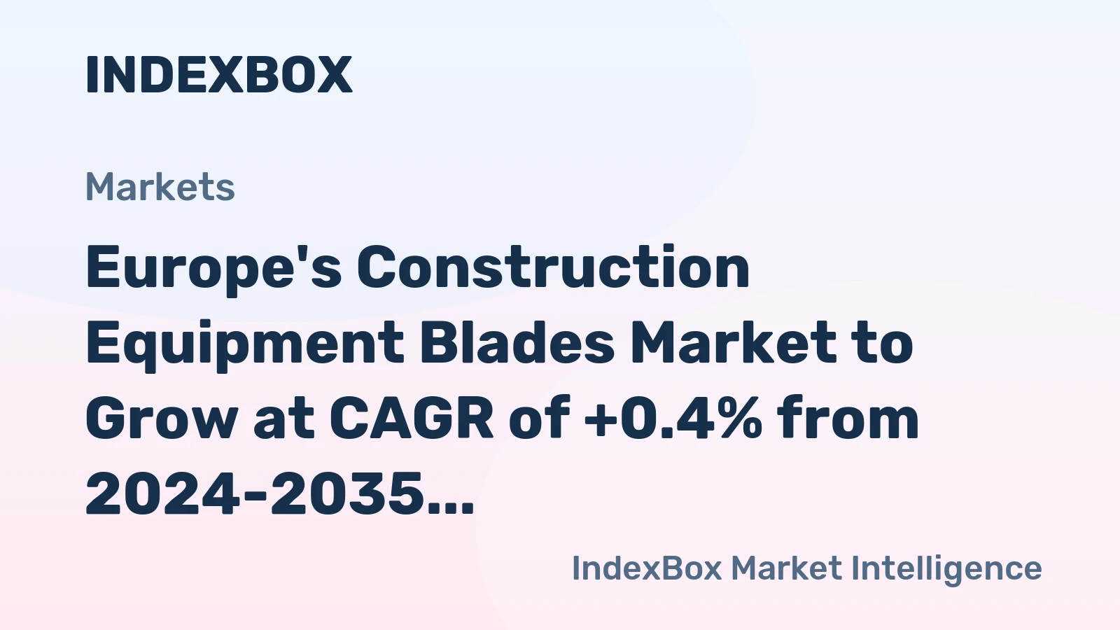 Europe's Construction Equipment Blades Market to Grow at CAGR of +0.4% from 2024-2035, Reaching 88M Units