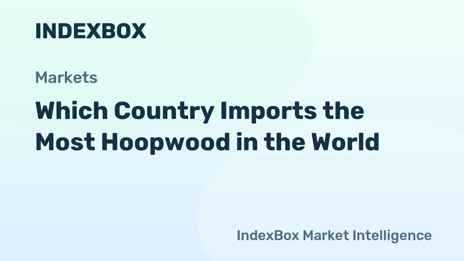 Which Country Imports the Most Hoopwood in the World?