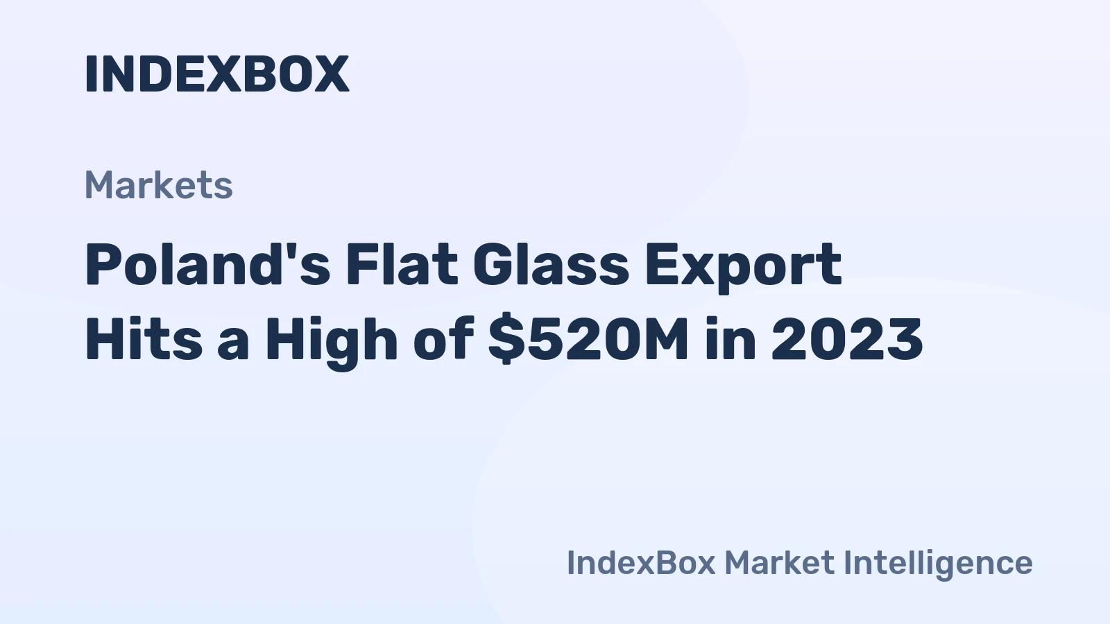 Poland's Flat Glass Export Hits a High of $520M in 2023