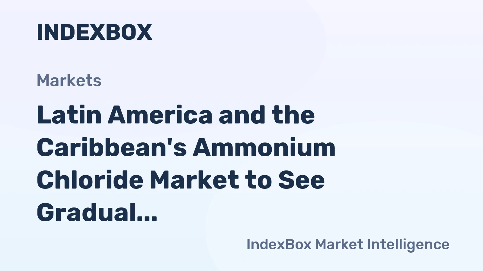 Latin America and the Caribbean's Ammonium Chloride Market to See Gradual Growth with 0.7% CAGR