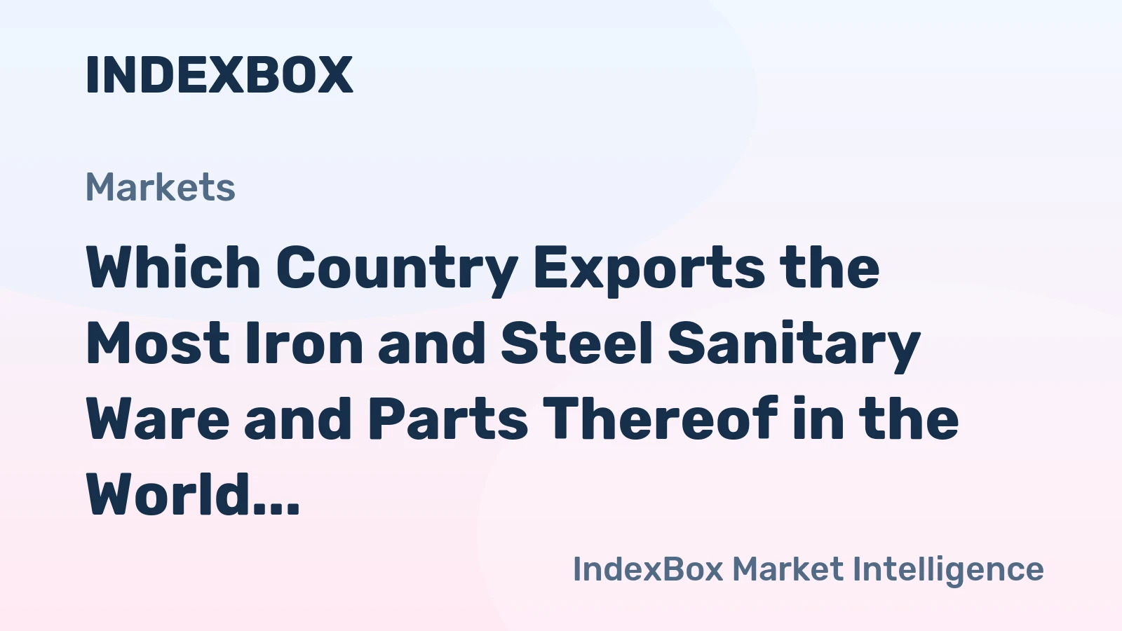 Which Country Exports the Most Iron and Steel Sanitary Ware and Parts Thereof in the World?