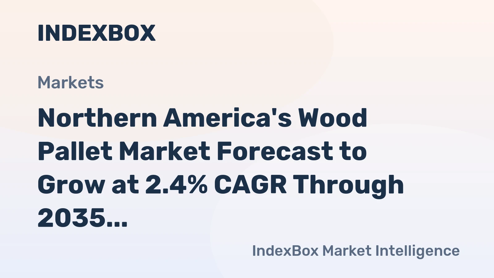 Northern America's Wood Pallet Market Forecast to Grow at 2.4% CAGR Through 2035