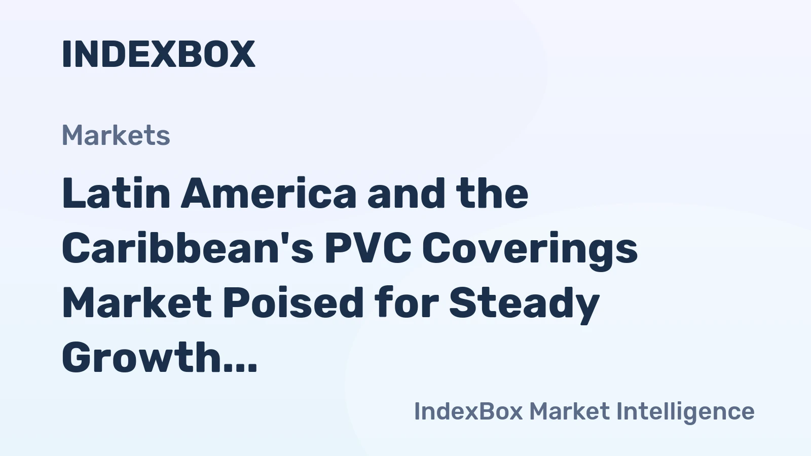 Latin America and the Caribbean's PVC Coverings Market Poised for Steady Growth With 1.6% CAGR Through 2035