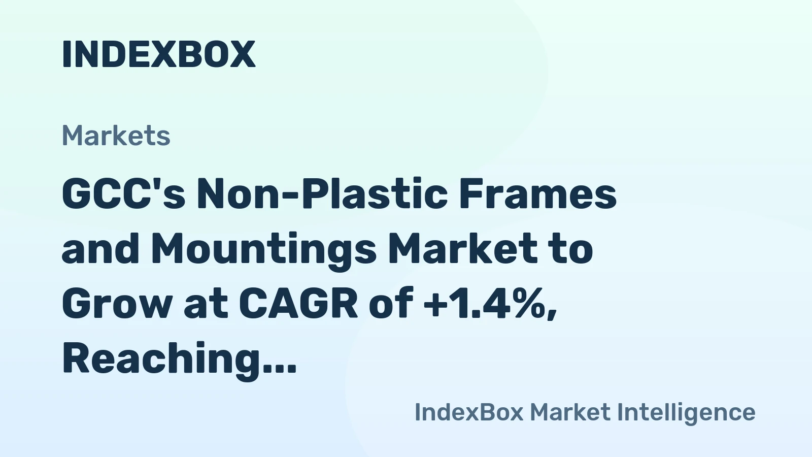 GCC's Non-Plastic Frames and Mountings Market to Grow at CAGR of +1.4%, Reaching $105M by 2035