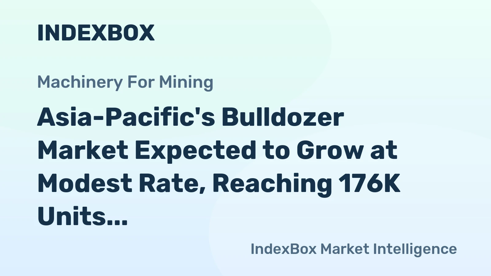 Asia-Pacific's Bulldozer Market Expected to Grow at Modest Rate, Reaching 176K Units and $30.8B Value by 2035