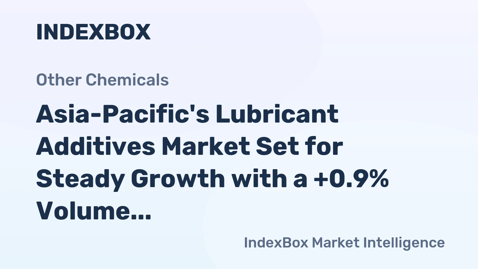 Asia-Pacific's Lubricant Additives Market Set for Steady Growth with a +0.9% Volume CAGR