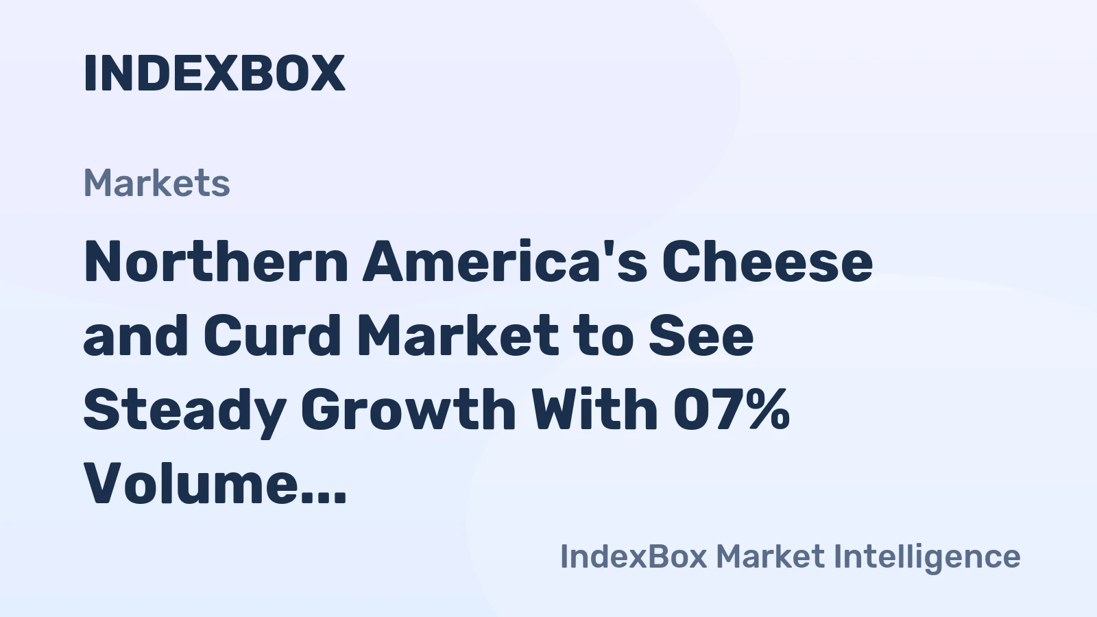 Northern America's Cheese and Curd Market to See Steady Growth With 07% Volume CAGR Through 2035