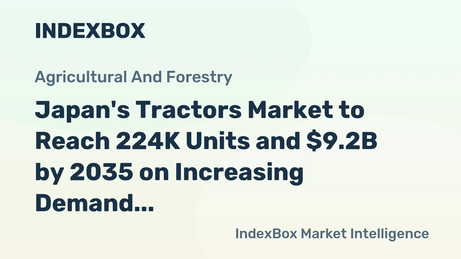 Japan's Tractors Market to Reach 224K Units and $9.2B by 2035 on Increasing Demand