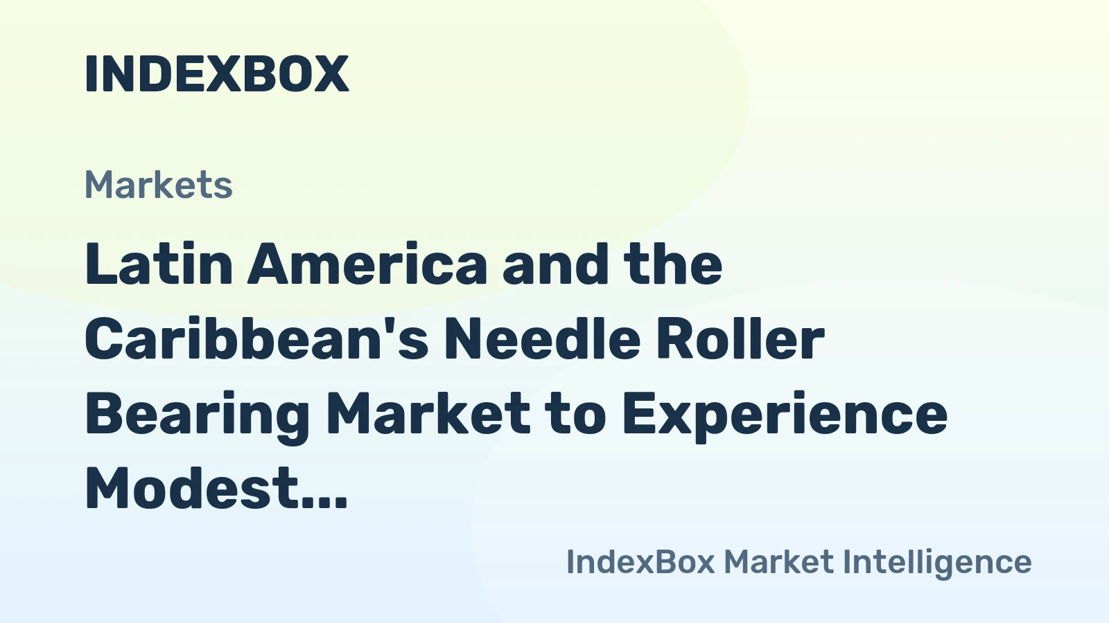 Latin America and the Caribbean's Needle Roller Bearing Market to Experience Modest Growth with +1.6% CAGR by 2035