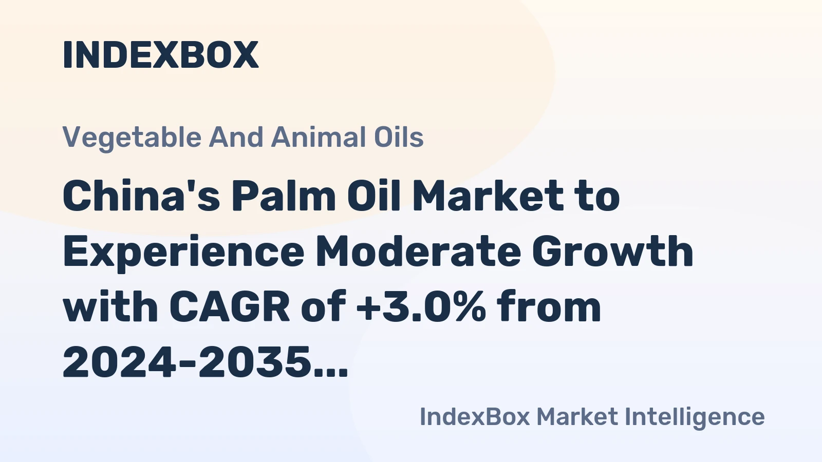 China's Palm Oil Market to Experience Moderate Growth with CAGR of +3.0% from 2024-2035