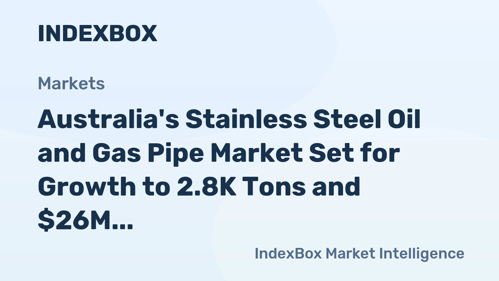 Australia's Stainless Steel Oil and Gas Pipe Market Set for Growth to 2.8K Tons and $26M by 2035