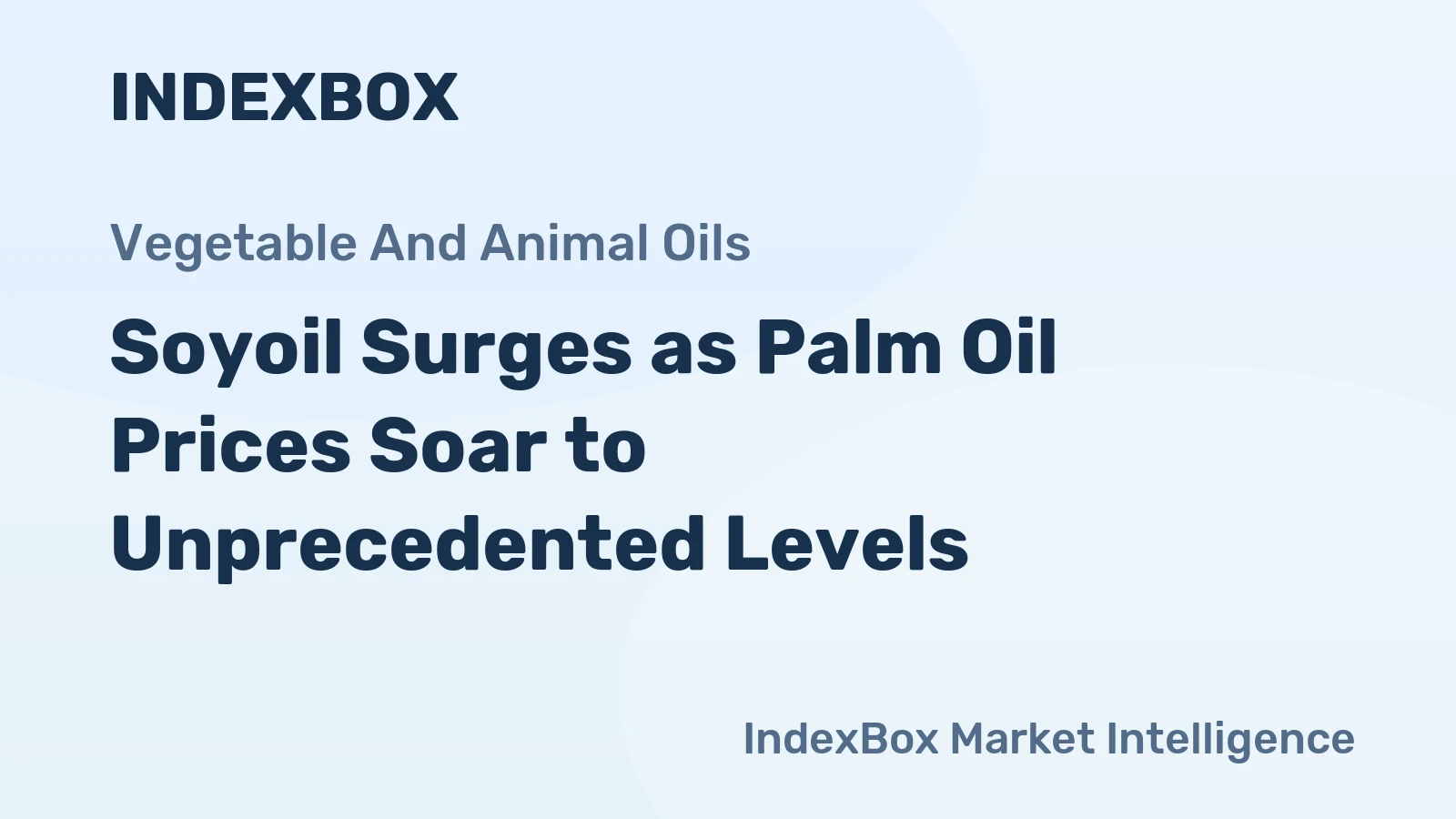 Soyoil Surges as Palm Oil Prices Soar to Unprecedented Levels