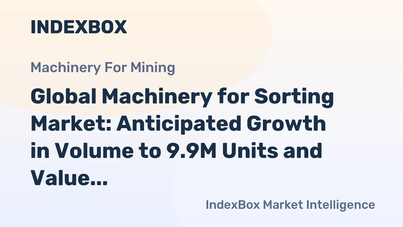 Global Machinery for Sorting Market: Anticipated Growth in Volume to 9.9M Units and Value to $51.7B by 2035