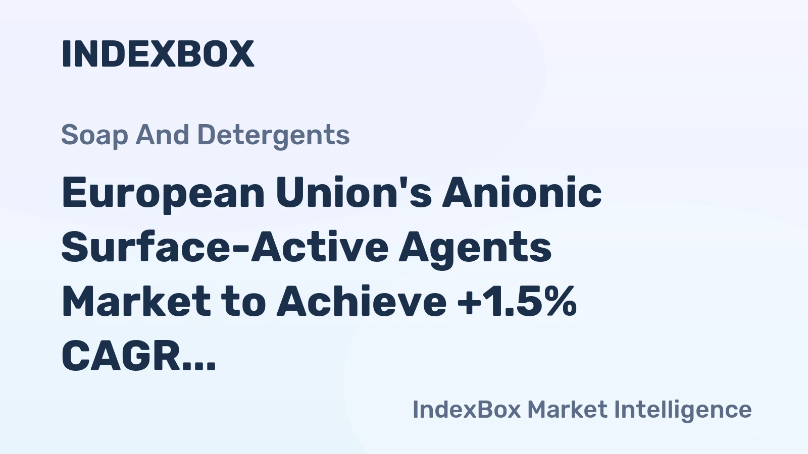 European Union's Anionic Surface-Active Agents Market to Achieve +1.5% CAGR Growth Through 2035