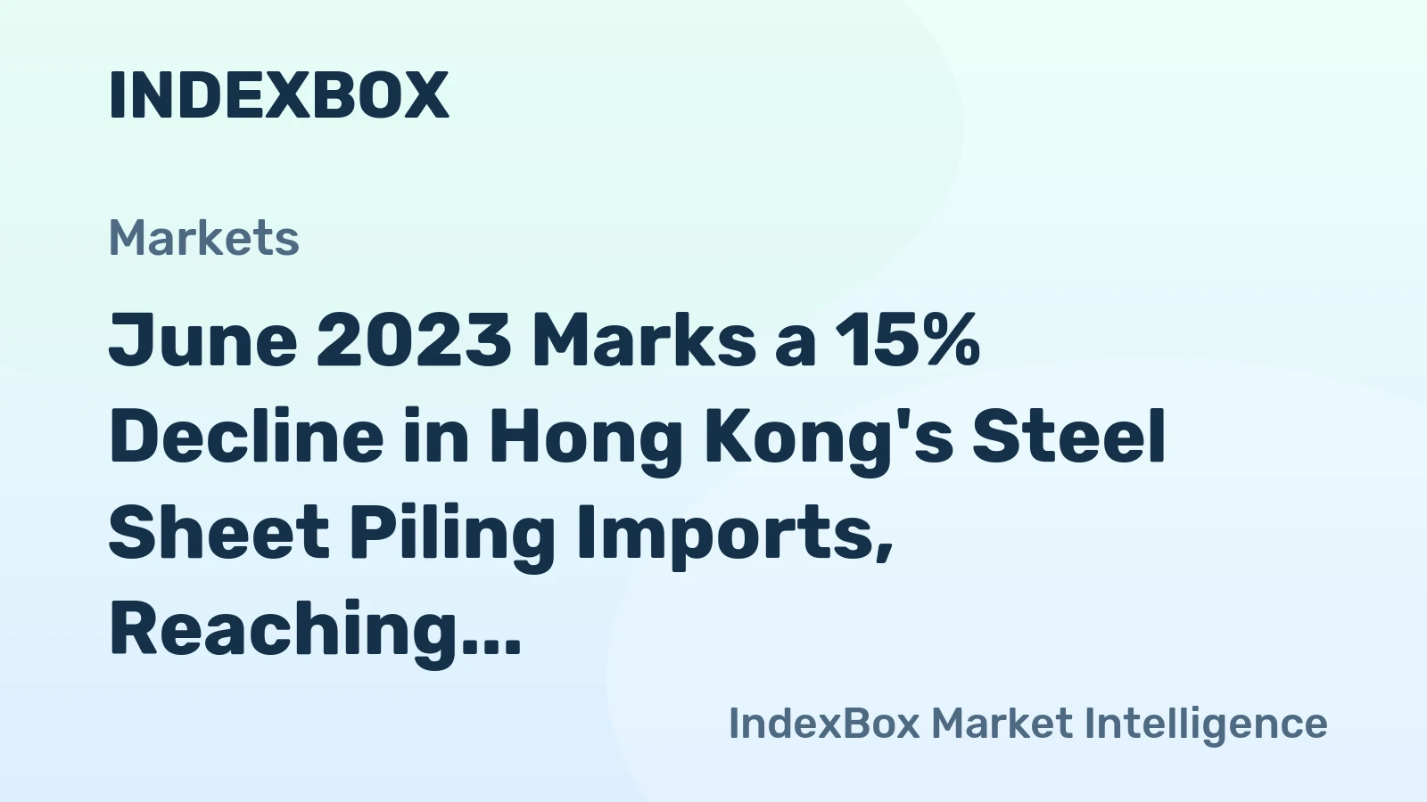 June 2023 Marks a 15% Decline in Hong Kong's Steel Sheet Piling Imports, Reaching $3.9M.