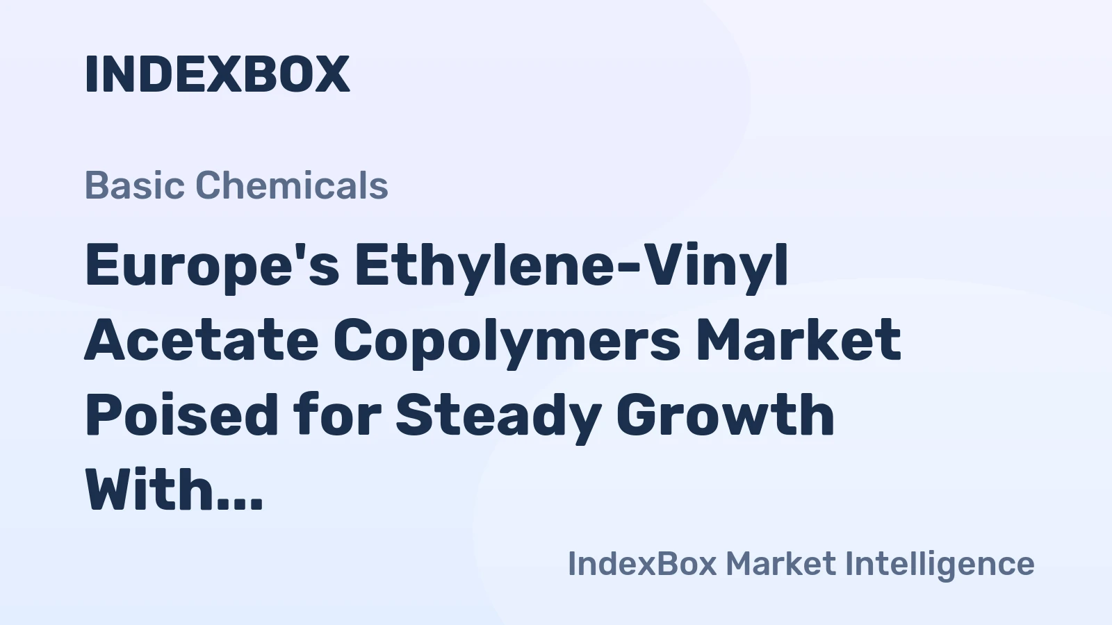 Europe's Ethylene-Vinyl Acetate Copolymers Market Poised for Steady Growth With a 1.6% CAGR in Value Through 2035