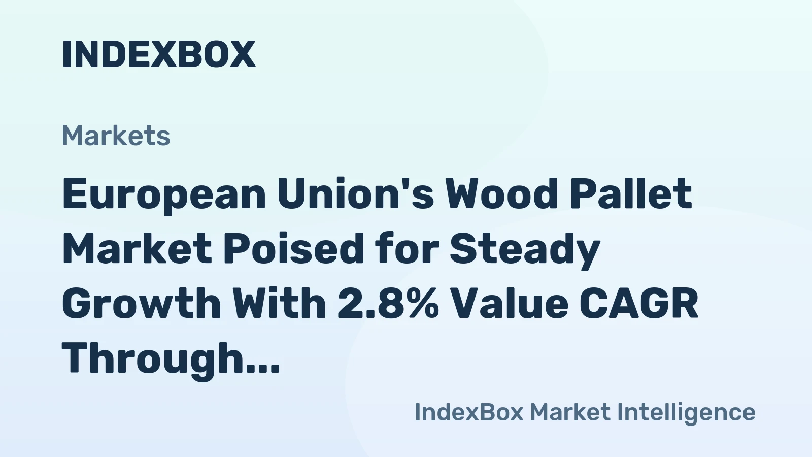 European Union's Wood Pallet Market Poised for Steady Growth With 2.8% Value CAGR Through 2035