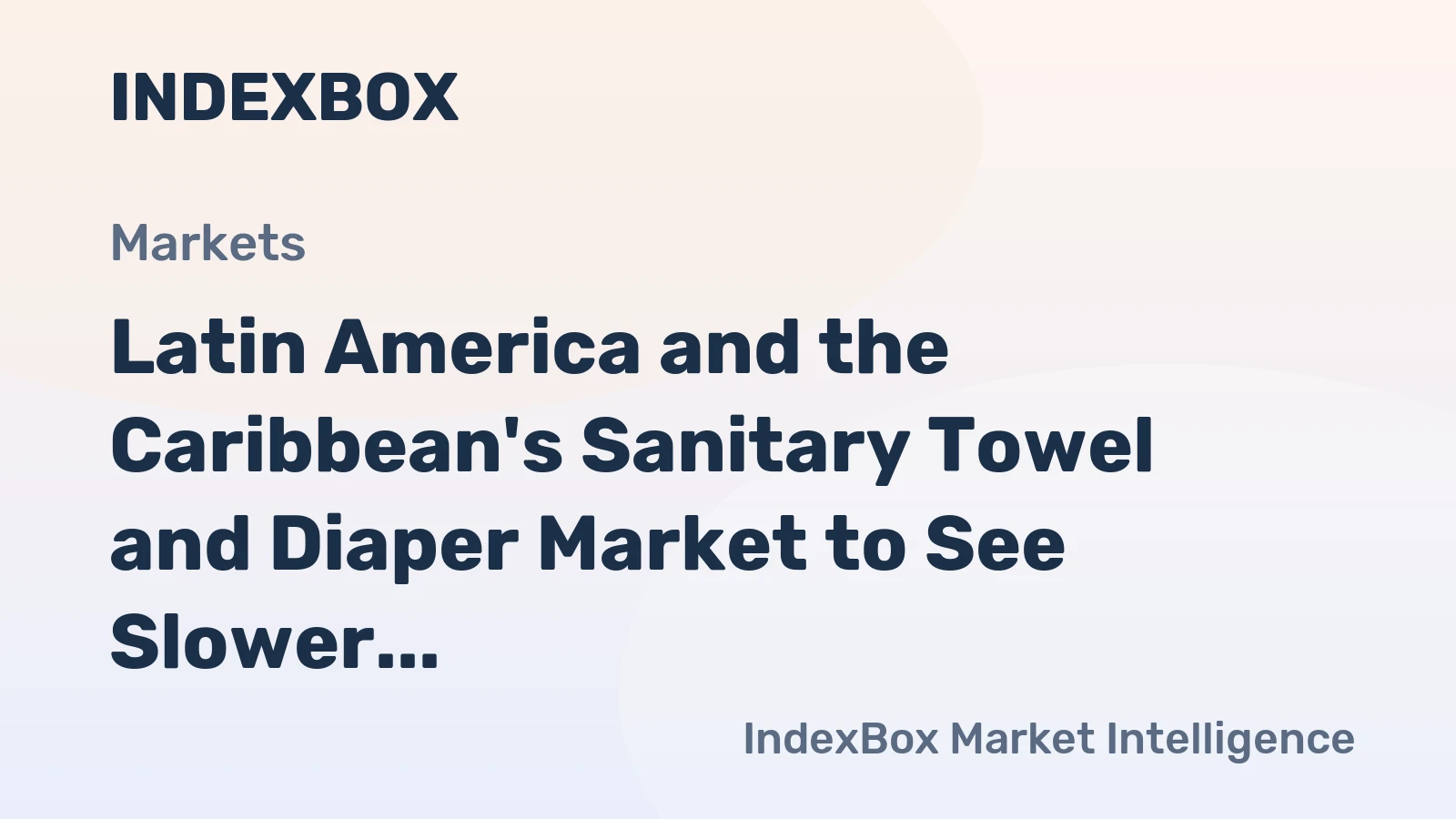 Latin America and the Caribbean's Sanitary Towel and Diaper Market to See Slower Volume Growth at 0.7% CAGR Through 2035