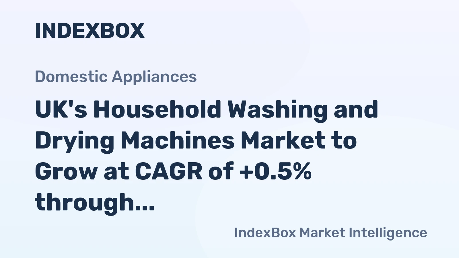 UK's Household Washing and Drying Machines Market to Grow at CAGR of +0.5% through 2035