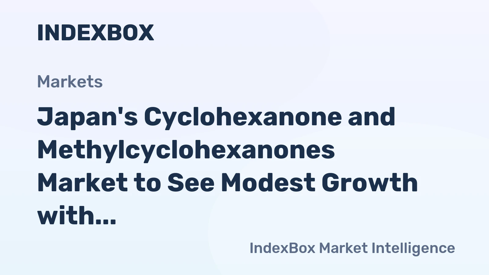 Japan's Cyclohexanone and Methylcyclohexanones Market to See Modest Growth with +1.7% CAGR in Value