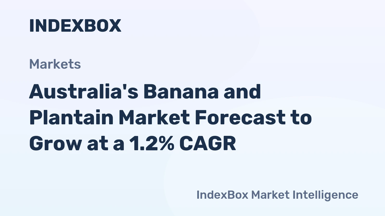Australia's Banana and Plantain Market Forecast to Grow at a 1.2% CAGR
