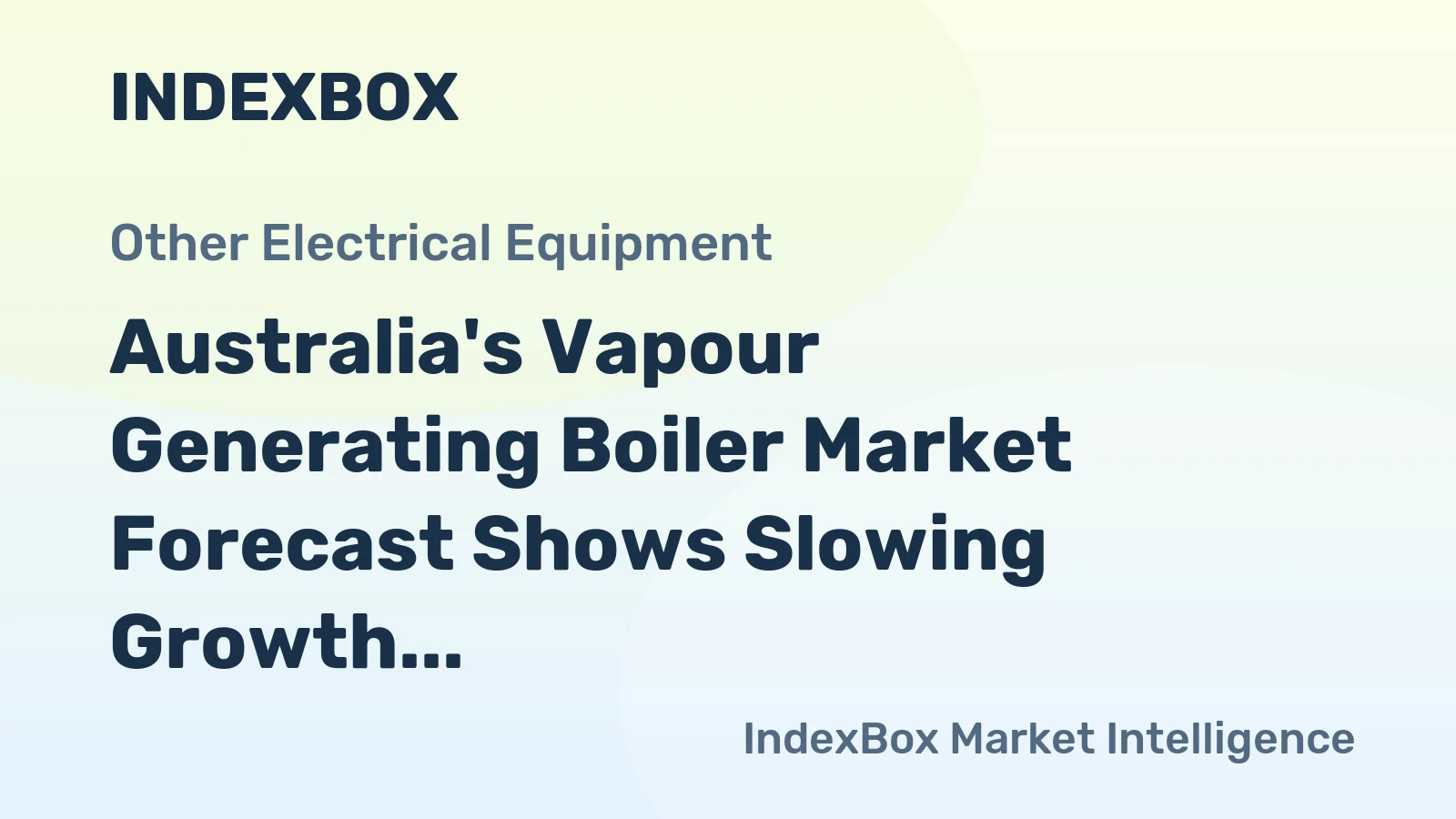 Australia's Vapour Generating Boiler Market Forecast Shows Slowing Growth With a +0.4% Volume CAGR