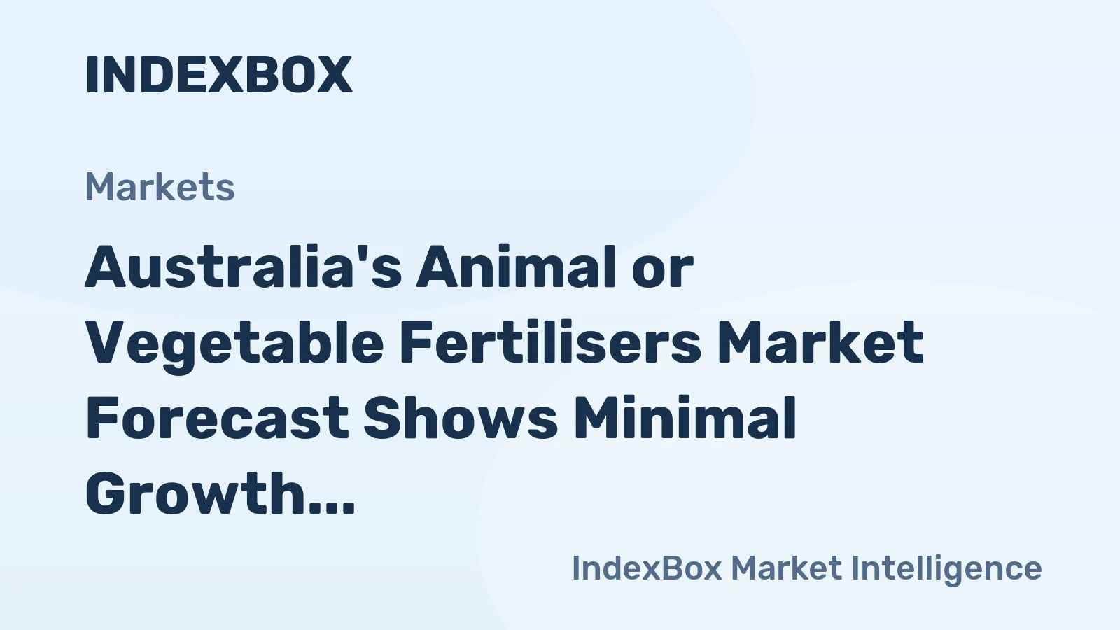 Australia's Animal or Vegetable Fertilisers Market Forecast Shows Minimal Growth With a 0.1% CAGR
