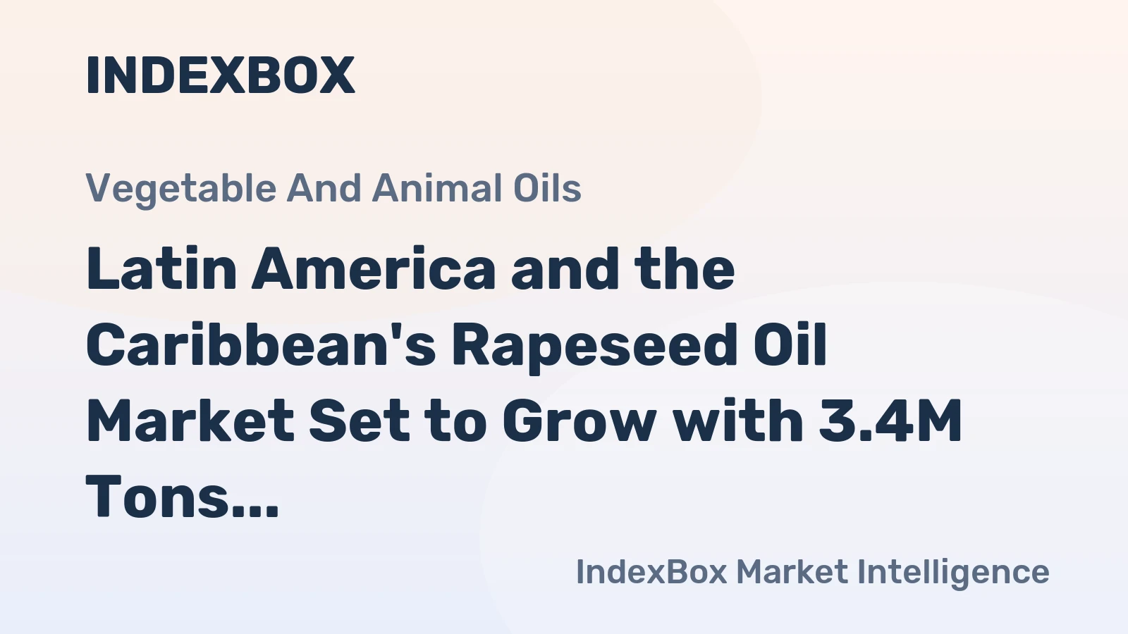 Latin America and the Caribbean's Rapeseed Oil Market Set to Grow with 3.4M Tons in Volume and $8.2B in Value by 2035