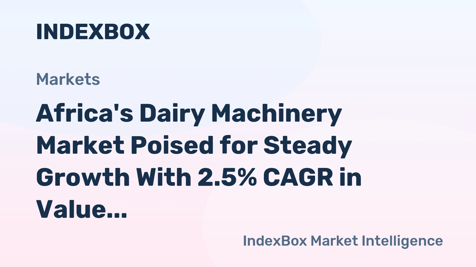 Africa's Dairy Machinery Market Poised for Steady Growth With 2.5% CAGR in Value
