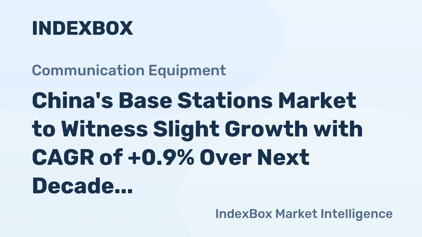 China's Base Stations Market to Witness Slight Growth with CAGR of +0.9% Over Next Decade