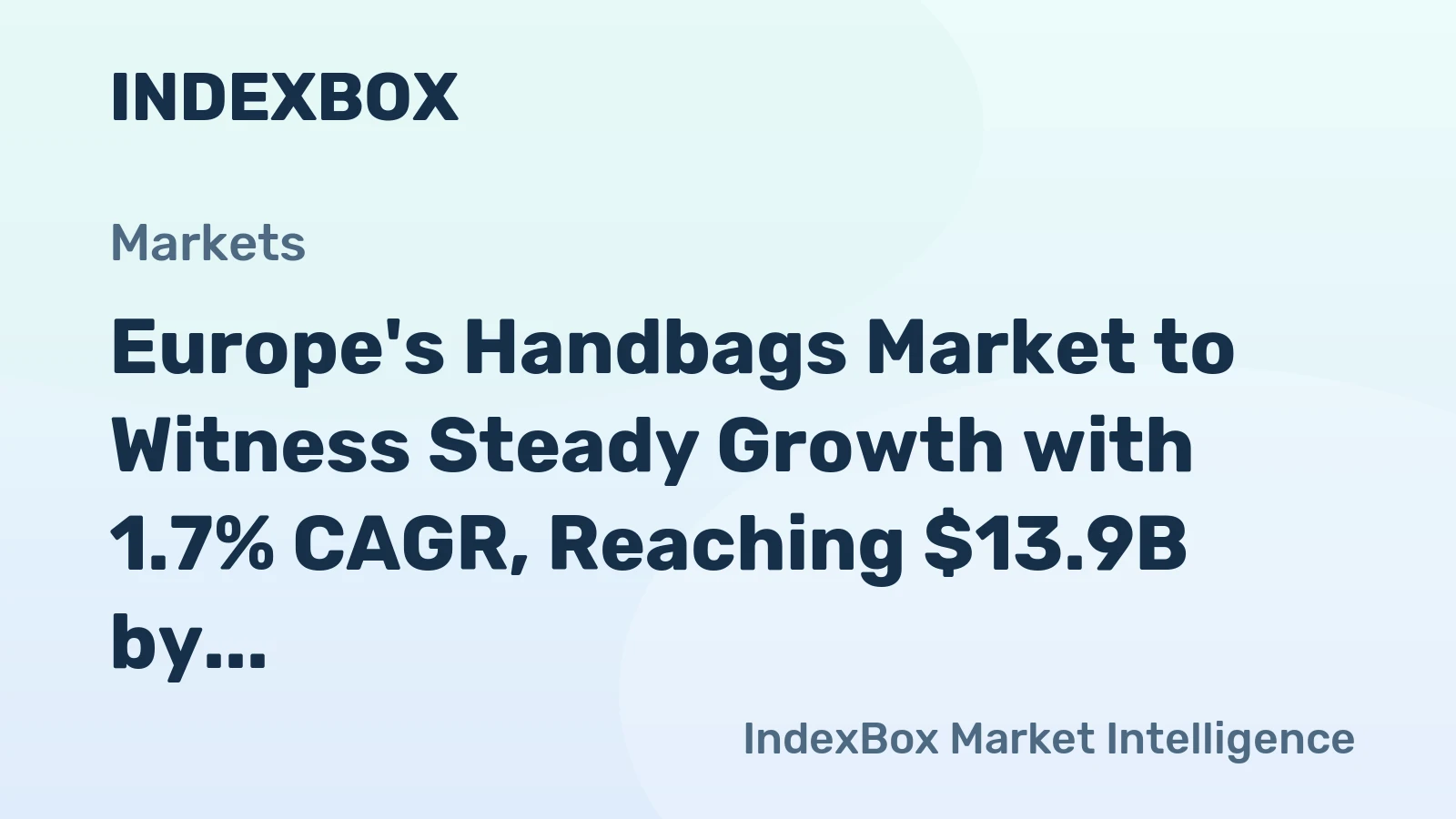 Europe's Handbags Market to Witness Steady Growth with 1.7% CAGR, Reaching $13.9B by 2035