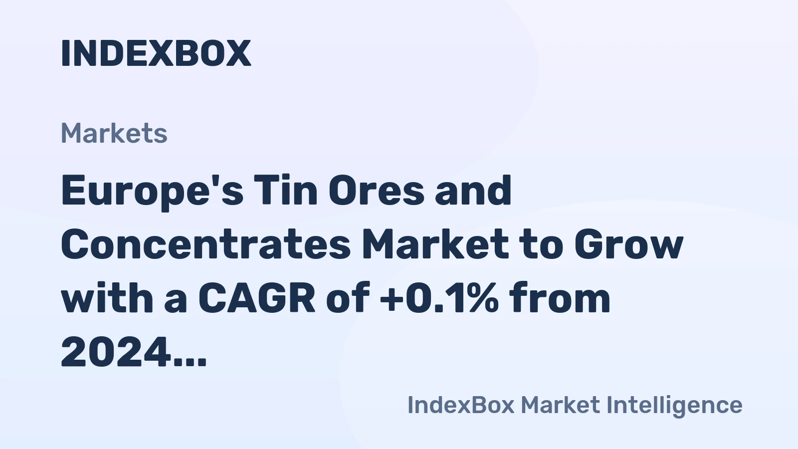 Europe's Tin Ores and Concentrates Market to Grow with a CAGR of +0.1% from 2024 to 2035, Reaching $885M