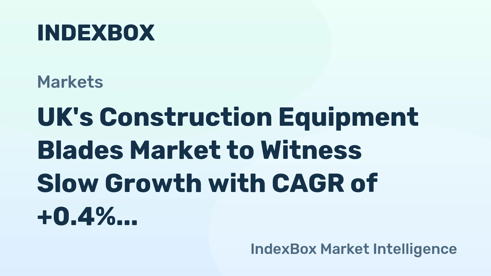 UK's Construction Equipment Blades Market to Witness Slow Growth with CAGR of +0.4% until 2035, Reaching $166M
