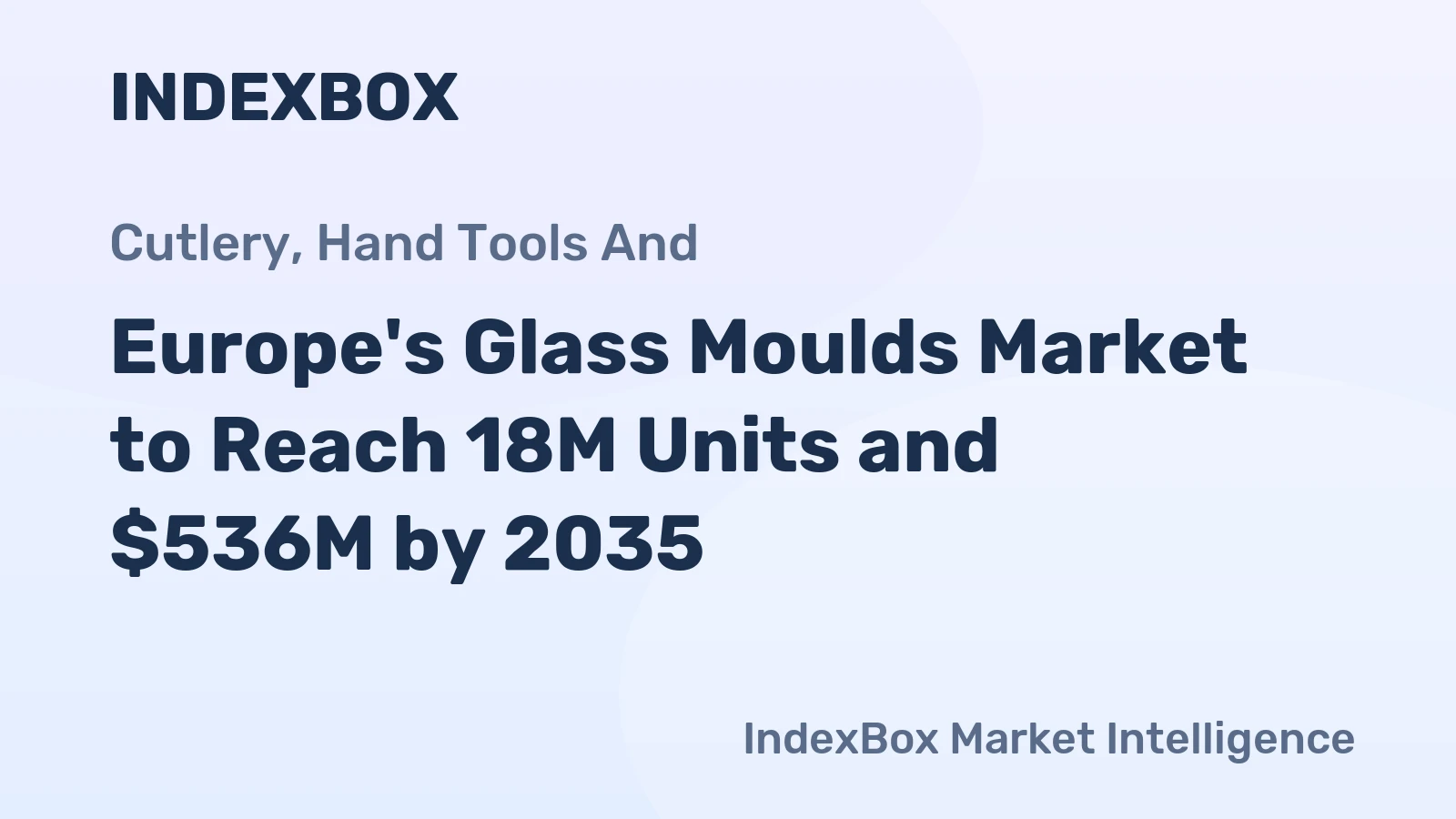 Europe's Glass Moulds Market to Reach 18M Units and $536M by 2035