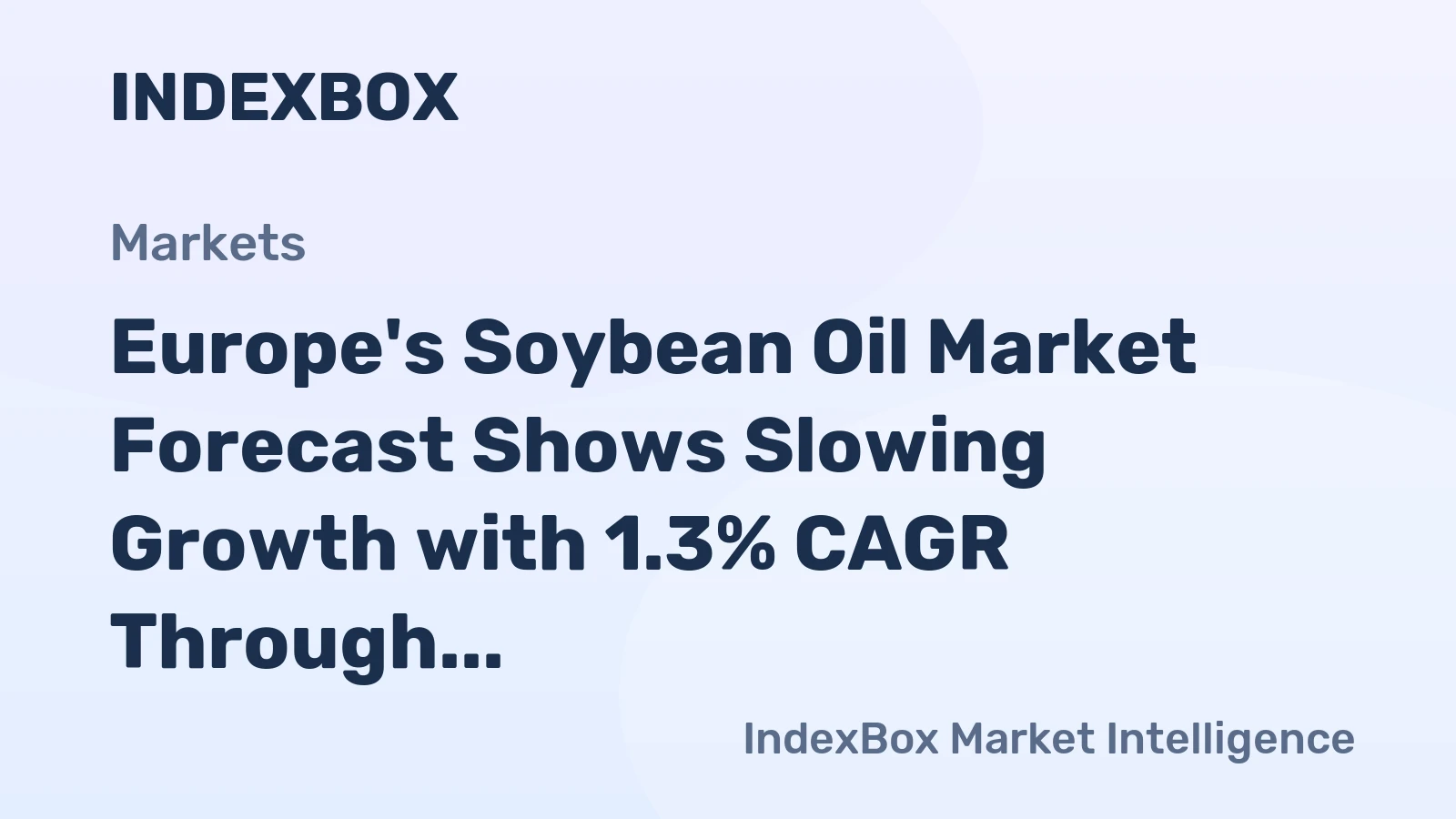 Europe's Soybean Oil Market Forecast Shows Slowing Growth with 1.3% CAGR Through 2035