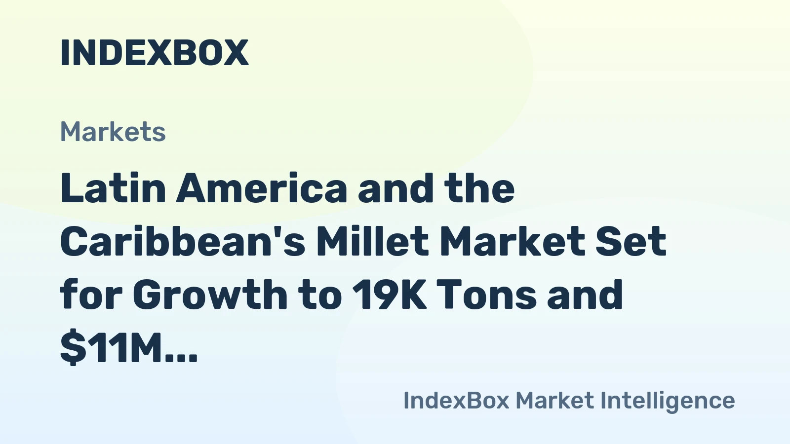 Latin America and the Caribbean's Millet Market Set for Growth to 19K Tons and $11M