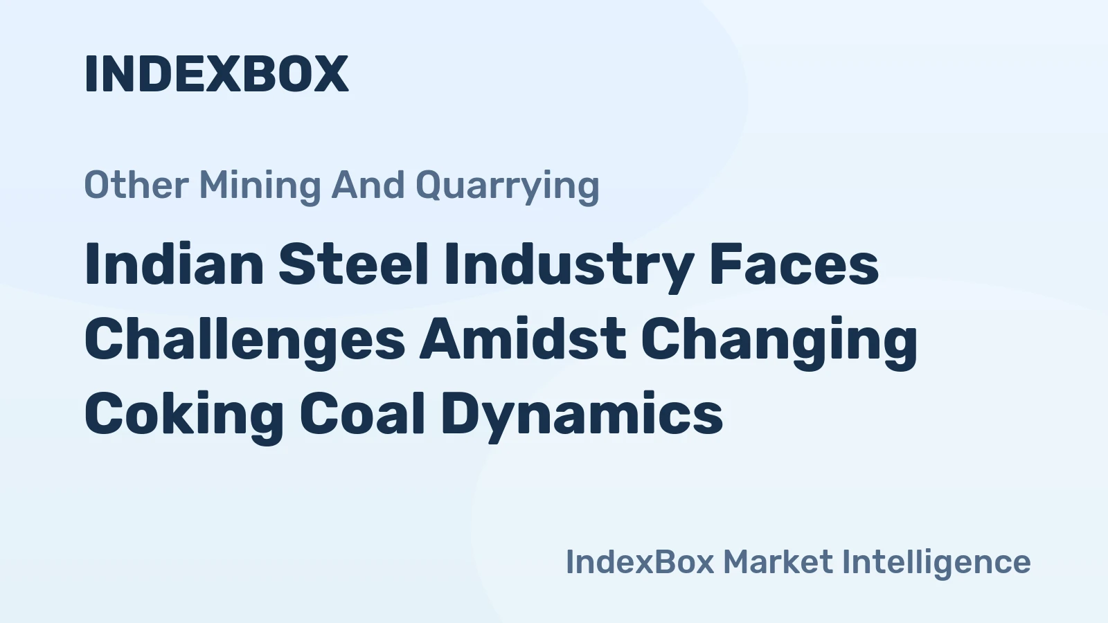 Indian Steel Industry Faces Challenges Amidst Changing Coking Coal Dynamics