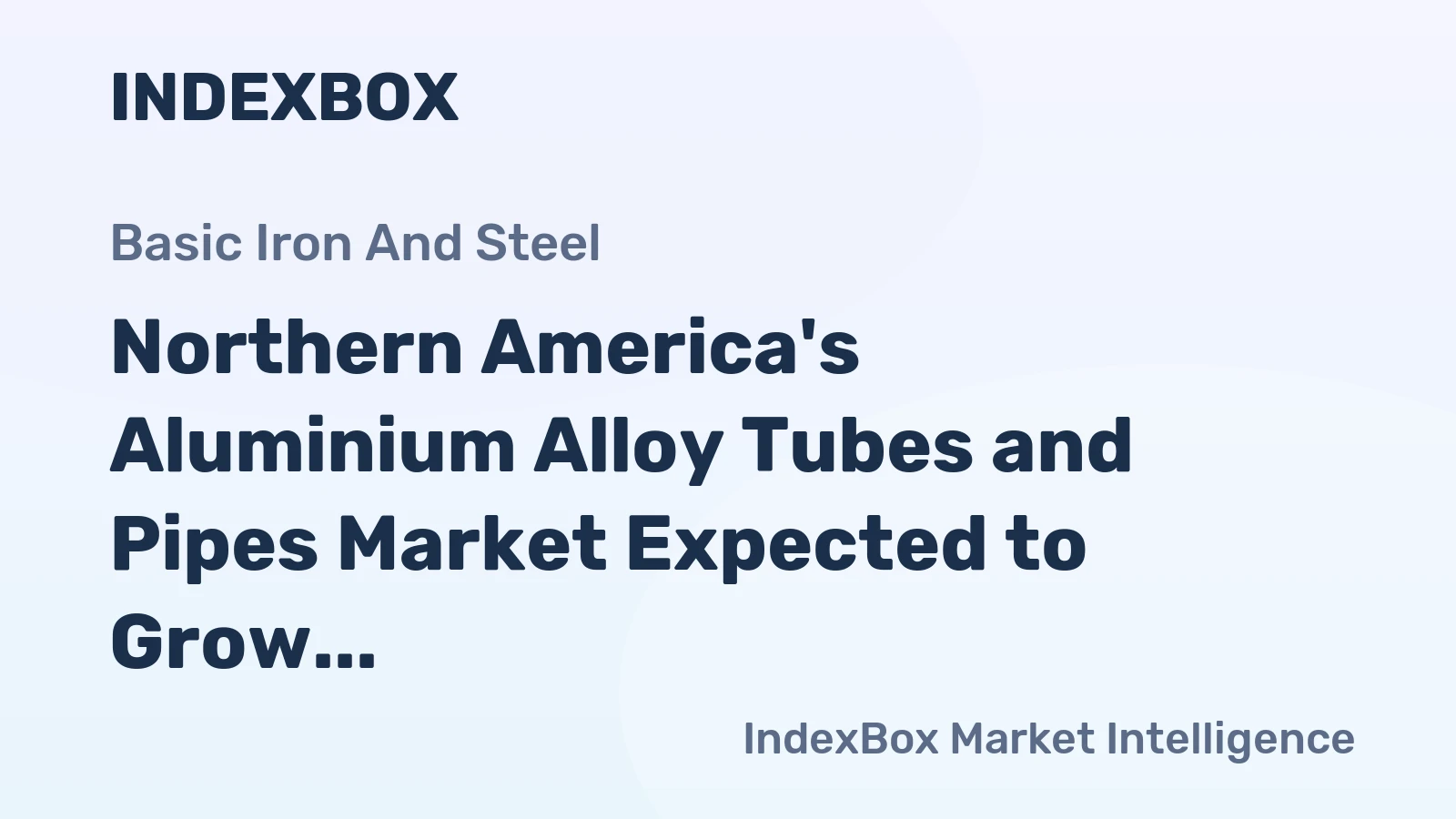 Northern America's Aluminium Alloy Tubes and Pipes Market Expected to Grow at CAGR of +1.9% Over Next Decade
