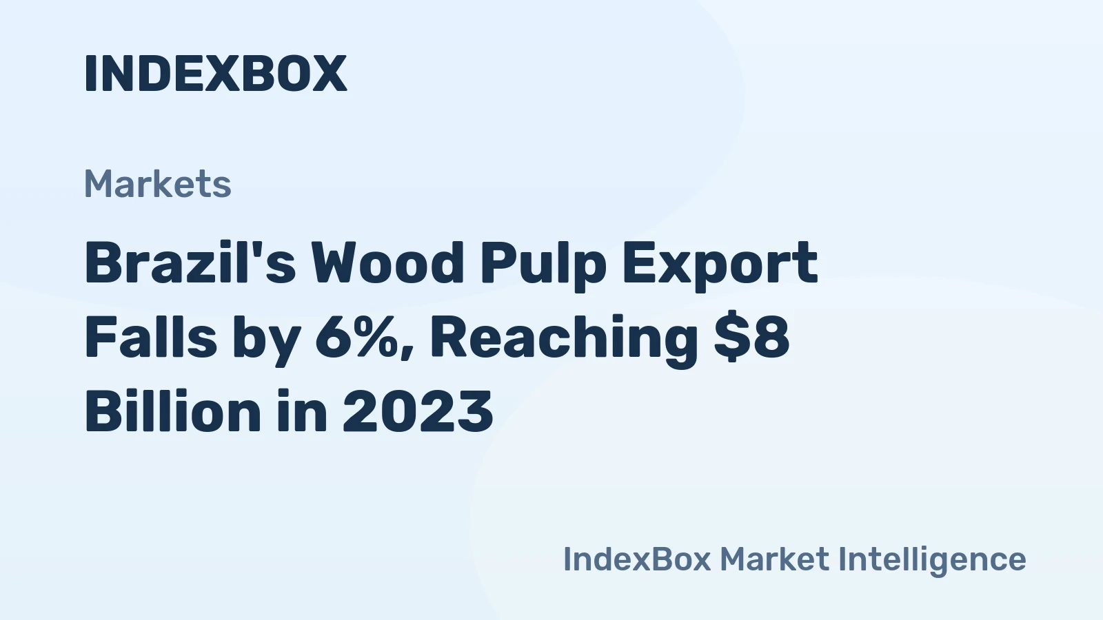 Brazil's Wood Pulp Export Falls by 6%, Reaching $8 Billion in 2023