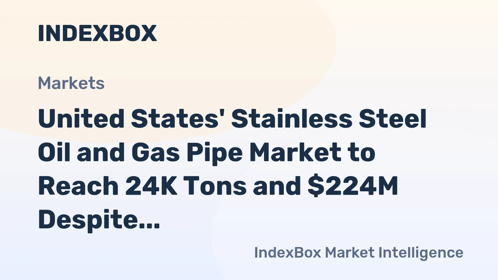 United States' Stainless Steel Oil and Gas Pipe Market to Reach 24K Tons and $224M Despite Recent Contraction