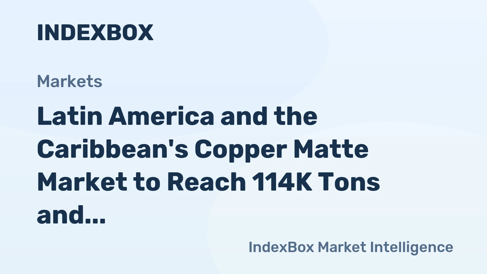 Latin America and the Caribbean's Copper Matte Market to Reach 114K Tons and $417M