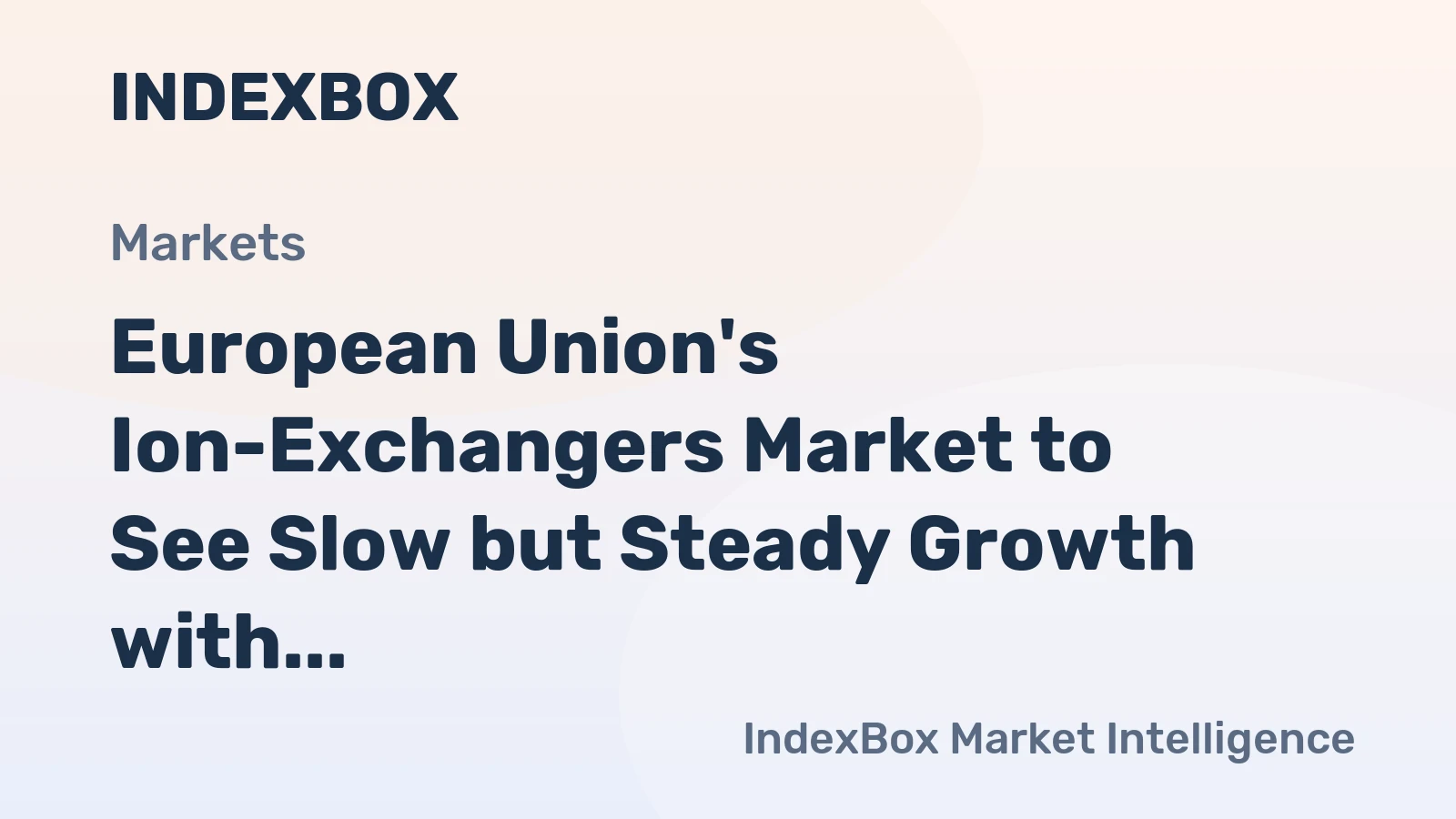 European Union's Ion-Exchangers Market to See Slow but Steady Growth with CAGR of +0.5%