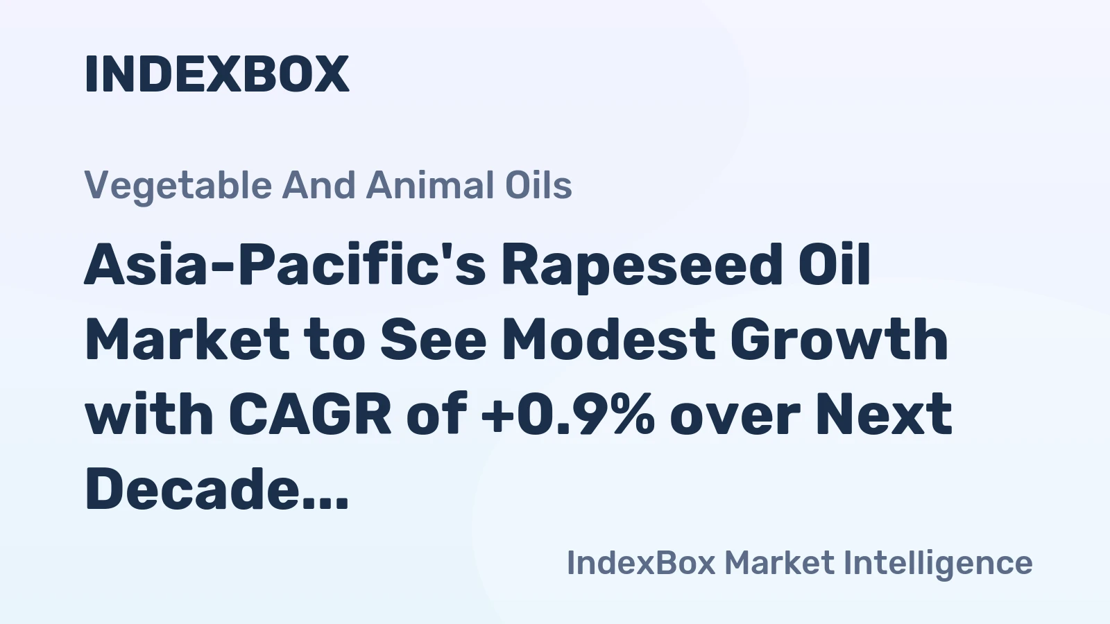 Asia-Pacific's Rapeseed Oil Market to See Modest Growth with CAGR of +0.9% over Next Decade