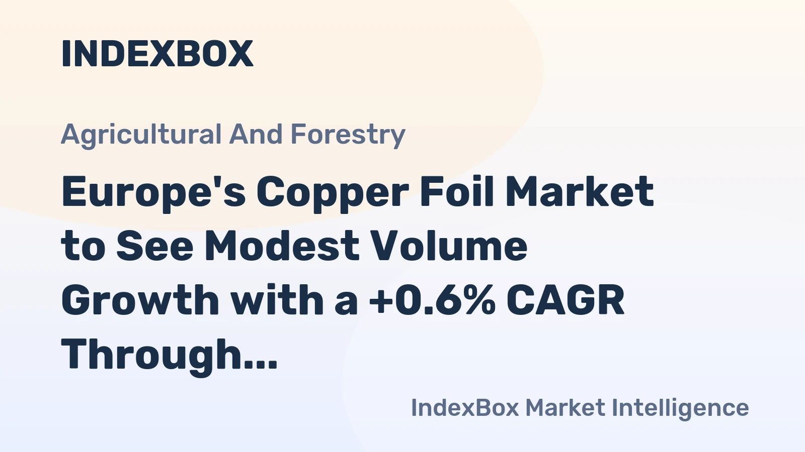 Europe's Copper Foil Market to See Modest Volume Growth with a +0.6% CAGR Through 2035