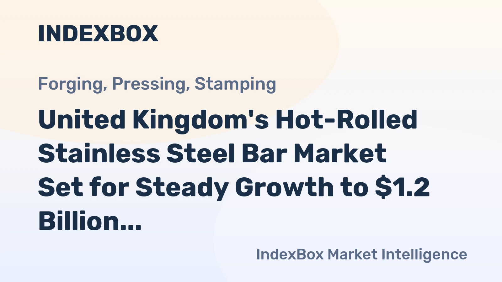 United Kingdom's Hot-Rolled Stainless Steel Bar Market Set for Steady Growth to $1.2 Billion