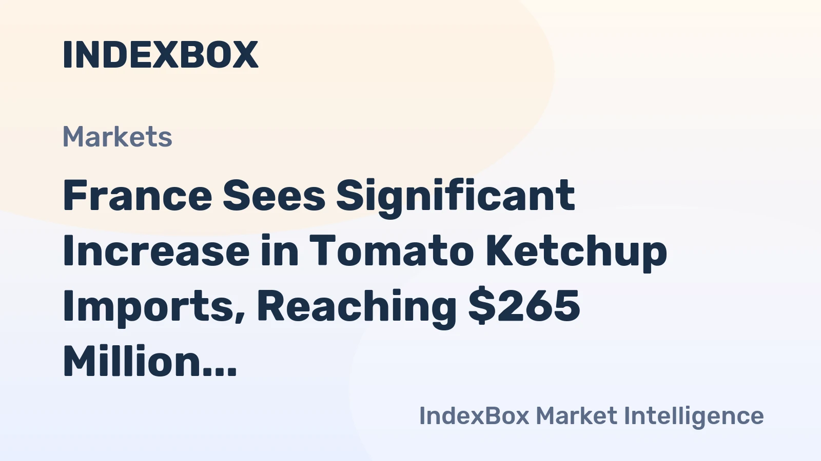 France Sees Significant Increase in Tomato Ketchup Imports, Reaching $265 Million in 2023